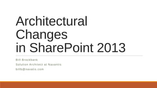 Architectural changes in SharePoint 2013 | PPT