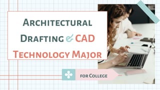 Architectural Drafting & CAD Technology Major for College Presentation.pptx