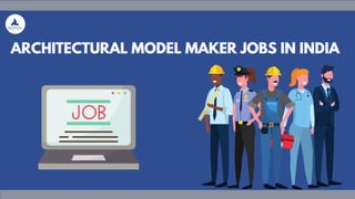 Jobs for Architectural Model Makers in India | PPT