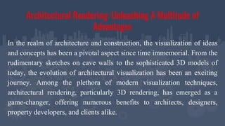 Architectural Rendering_ Unleashing A Multitude of Advantages.pptx