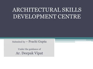 Architectural skills development centre | PPTX