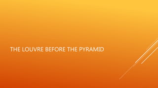 Architectural Wonders - The Louvre Pyramid | PPTX