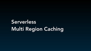 Serverless Multi Region Cache Replication | PPT