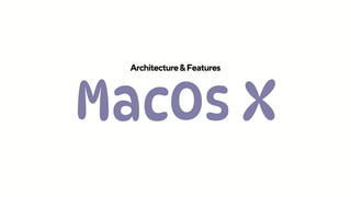 Architecture and Features of MacOS.pdf | Operating Systems | Computer ...