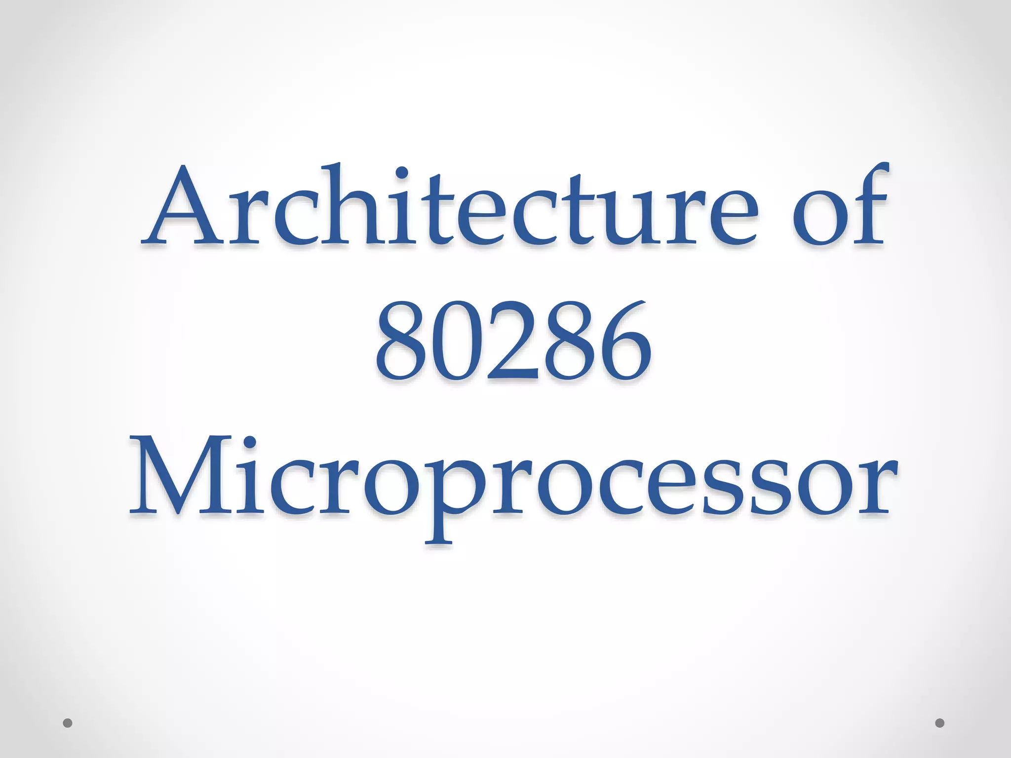 Architecture of 80286 microprocessor | PPTX
