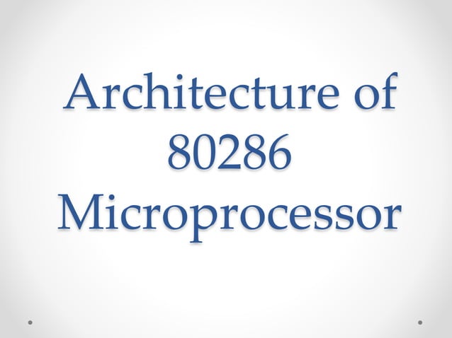 Architecture of 80286 microprocessor | PPTX | Operating Systems | Computer Software and Applications