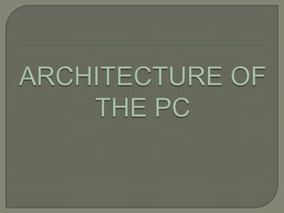 Architecture of the pc | PPTX