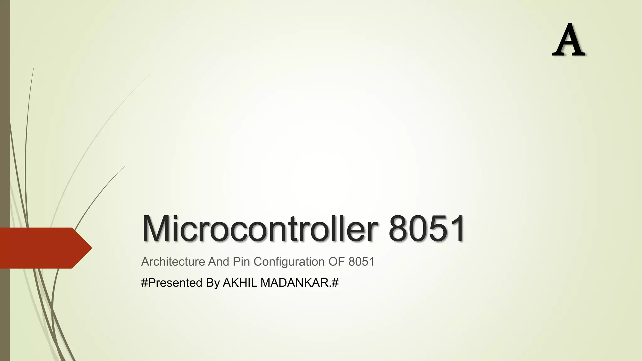 MICROCONTROLLER 8051- Architecture & Pin Configuration | PPT MICROCONTROLLER 8051- Architecture & Pin Configuration | PPT