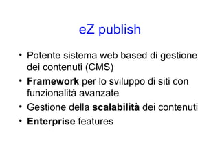 Architettura delle informazioni con eZ publish | PPT
