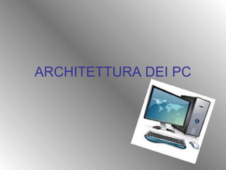 Architettura dei pc | PPT