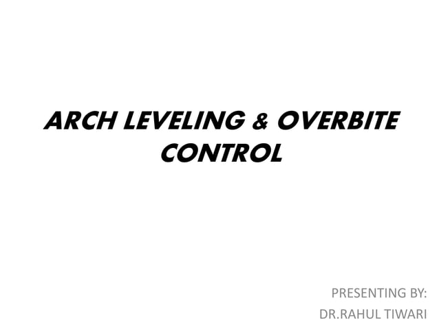 Arch leveling & overbite control | PPTX | Dental Health | Diseases and ...
