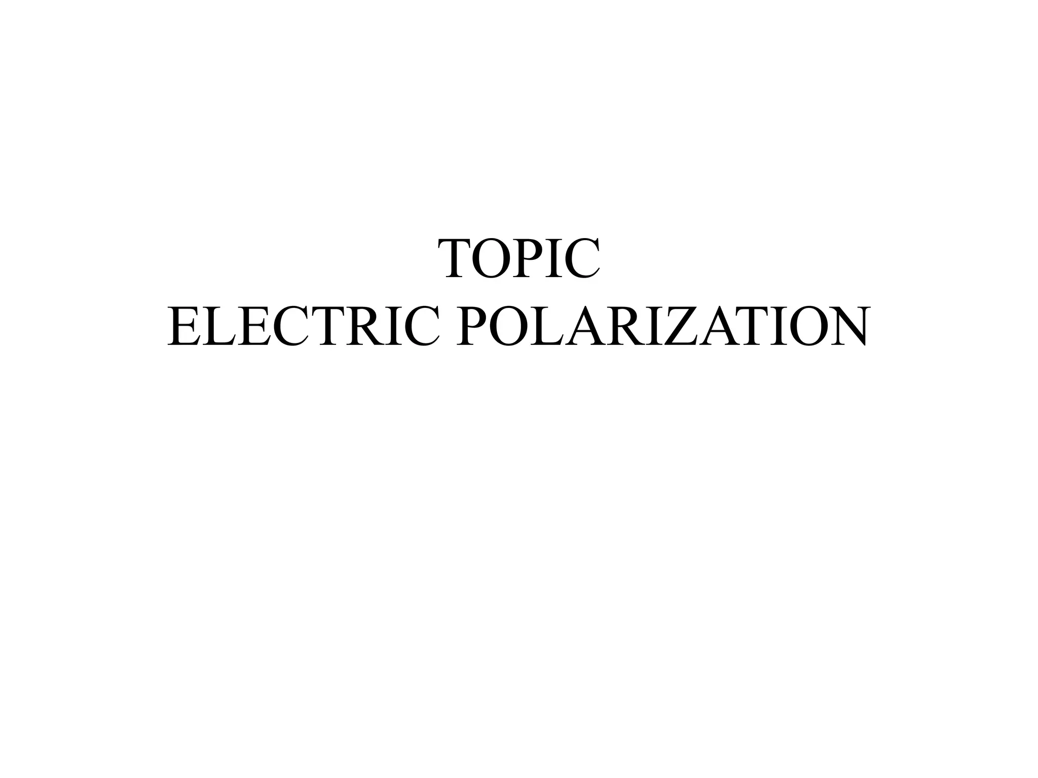 electric polarization Archna | PPTX