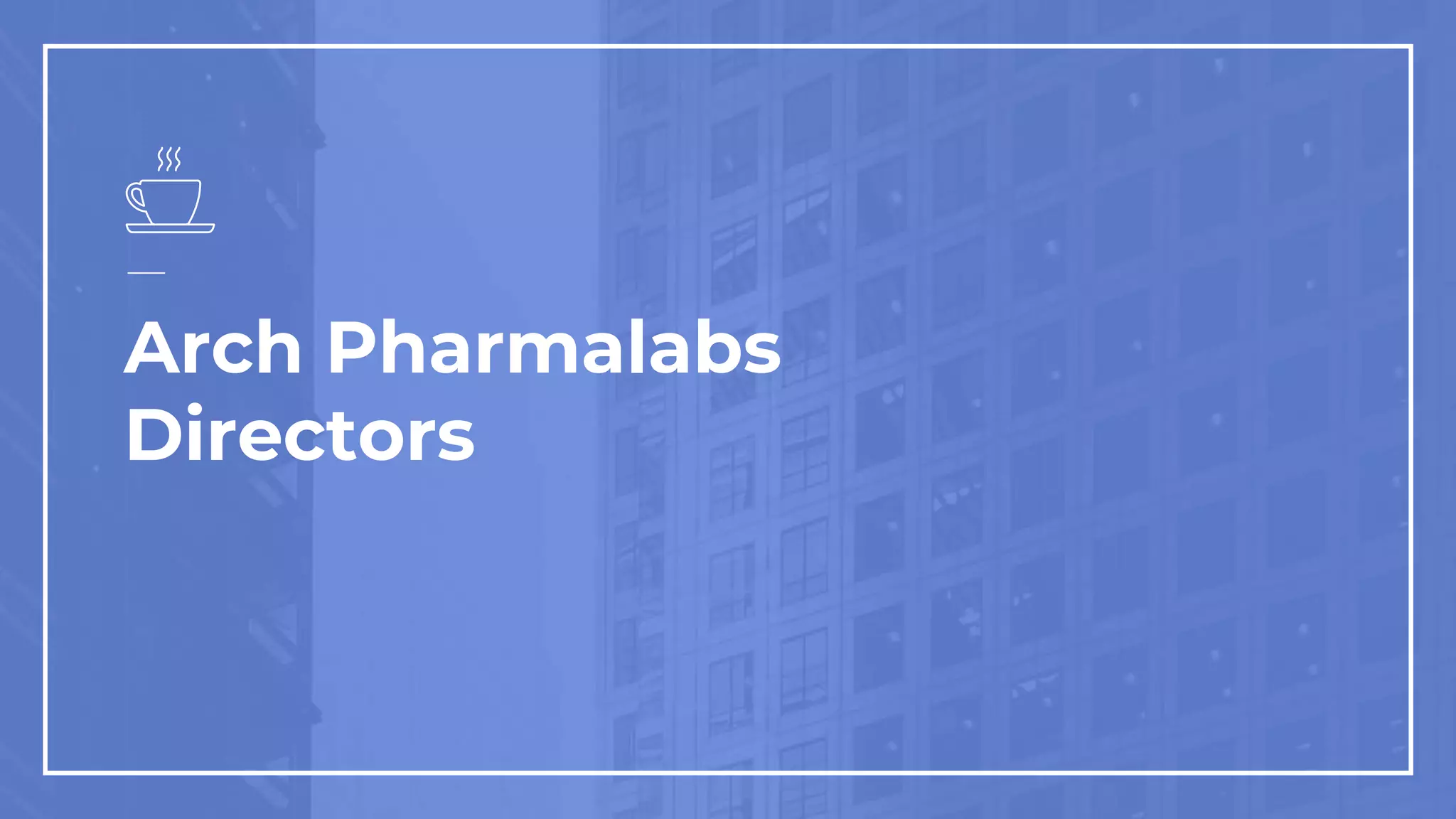Arch pharmalabs directors information | PPTX
