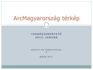 ArcMagyarország térkép termékismertető 2013. | PPT