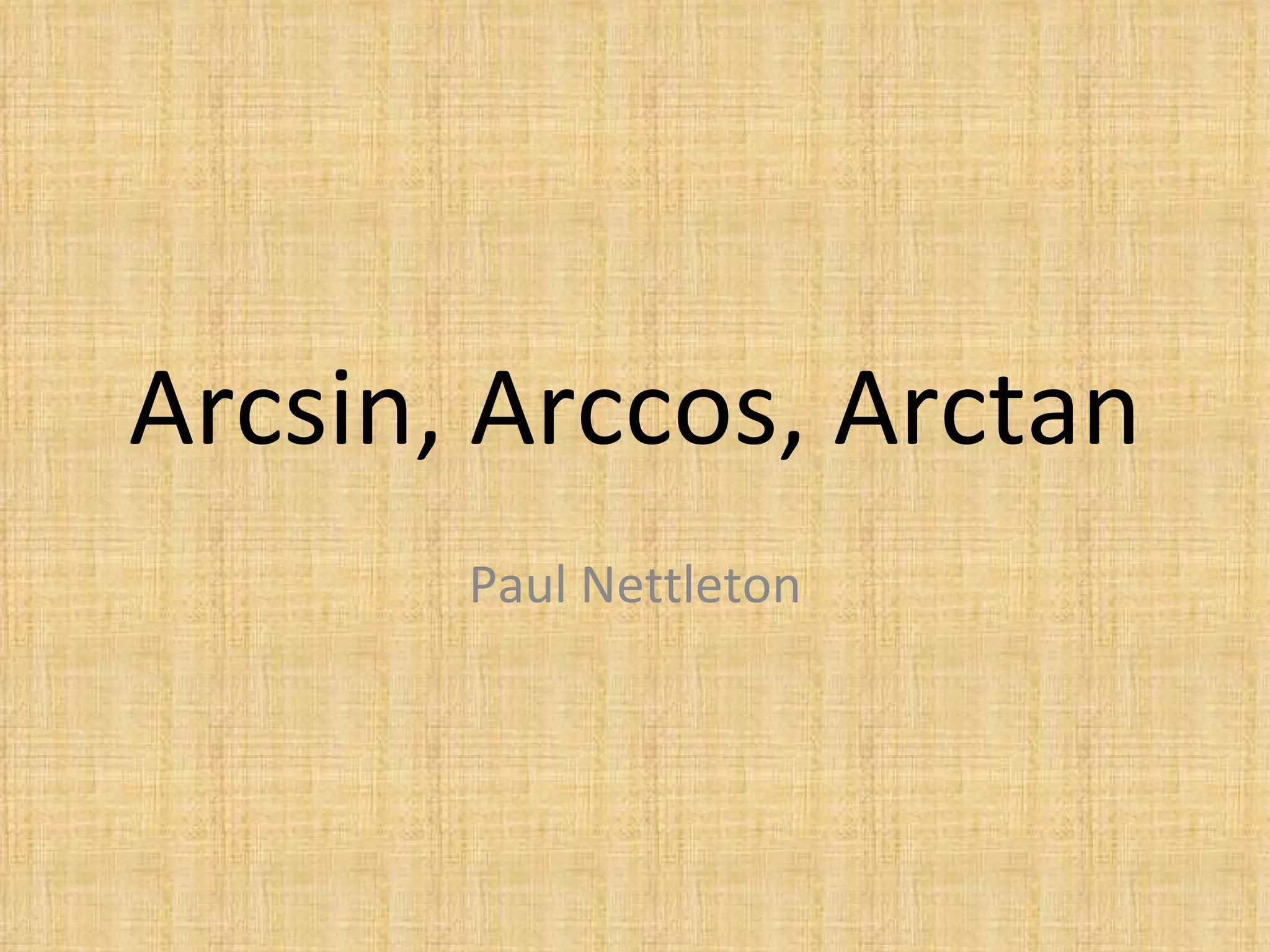 Arcsin, Arccos, Arctan | PPT