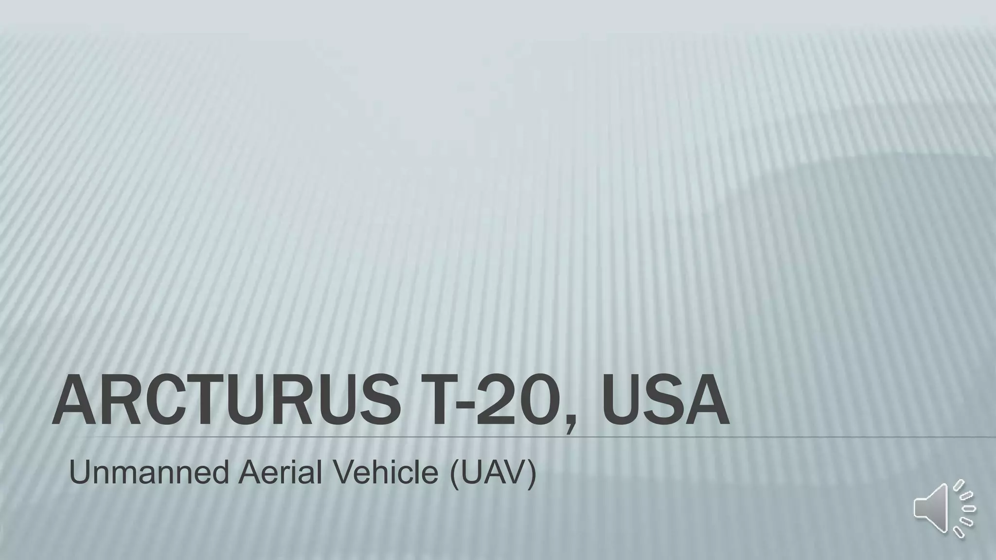 Arcturus T- 20, USA - Unmanned Air Vehicle (uav) | PPTX