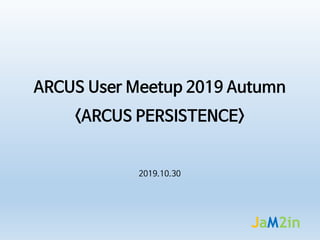 ARCUS persistence | PPT