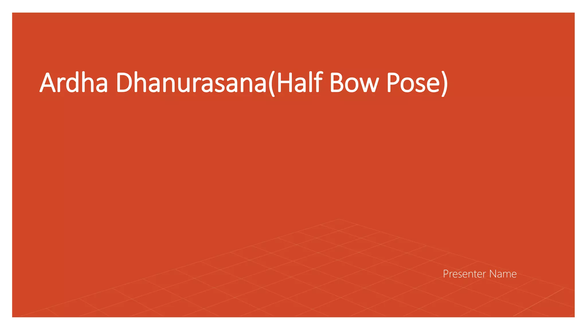 Ardha dhanurasana(half bow pose) | PPT