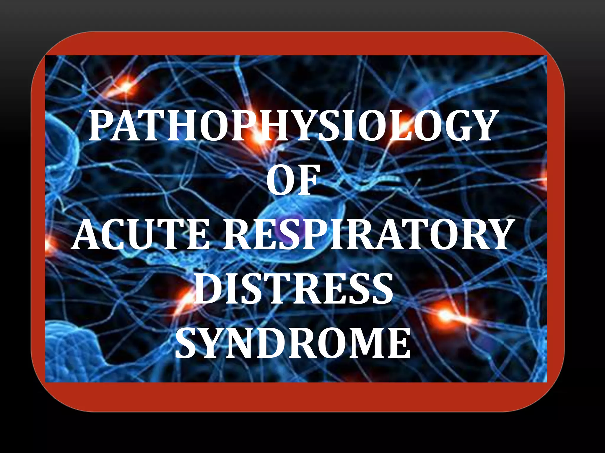 Acute respiratory distress syndrome | PPTX