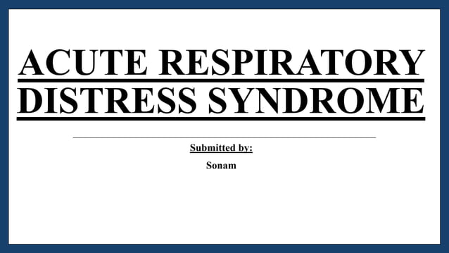 ARDS (acute respiratory distress syndrome) ppt SlideShare | PPTX