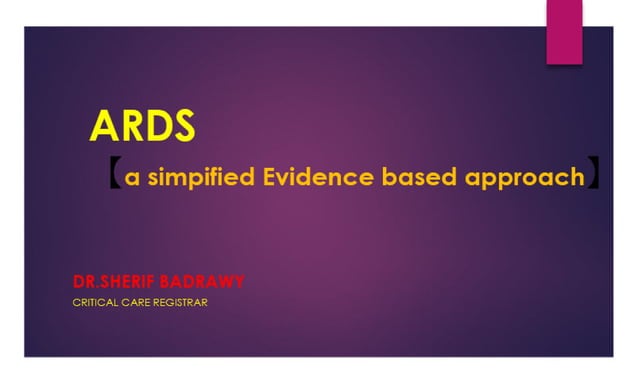 ARDS 【A simplified evidence based approach】 | PPT