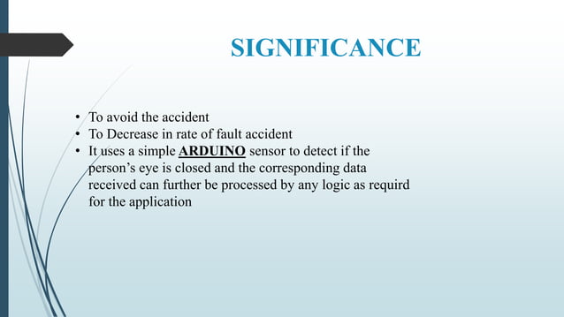 ARDUINO BASED ACCIDENT PREVENTION SYSTEM USING EYE BLINK.pptx