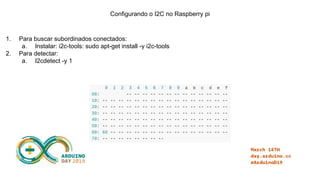 Arduino day 2019 - Comunicação I2C Arduino e Raspberry Pi | PDF