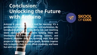 Arduino for Kids A Gateway to Fun and Learning Through Technology.pptx