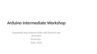 Arduino_Intermediate_Workshop_powerpoint_outline.pptx