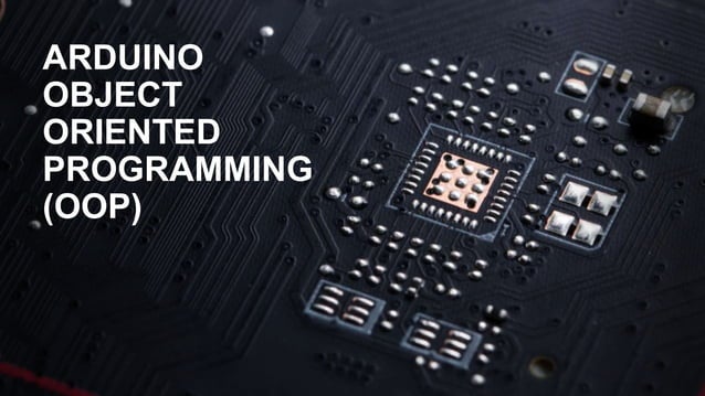 Arduino Object Oriented Programming Ooppptx