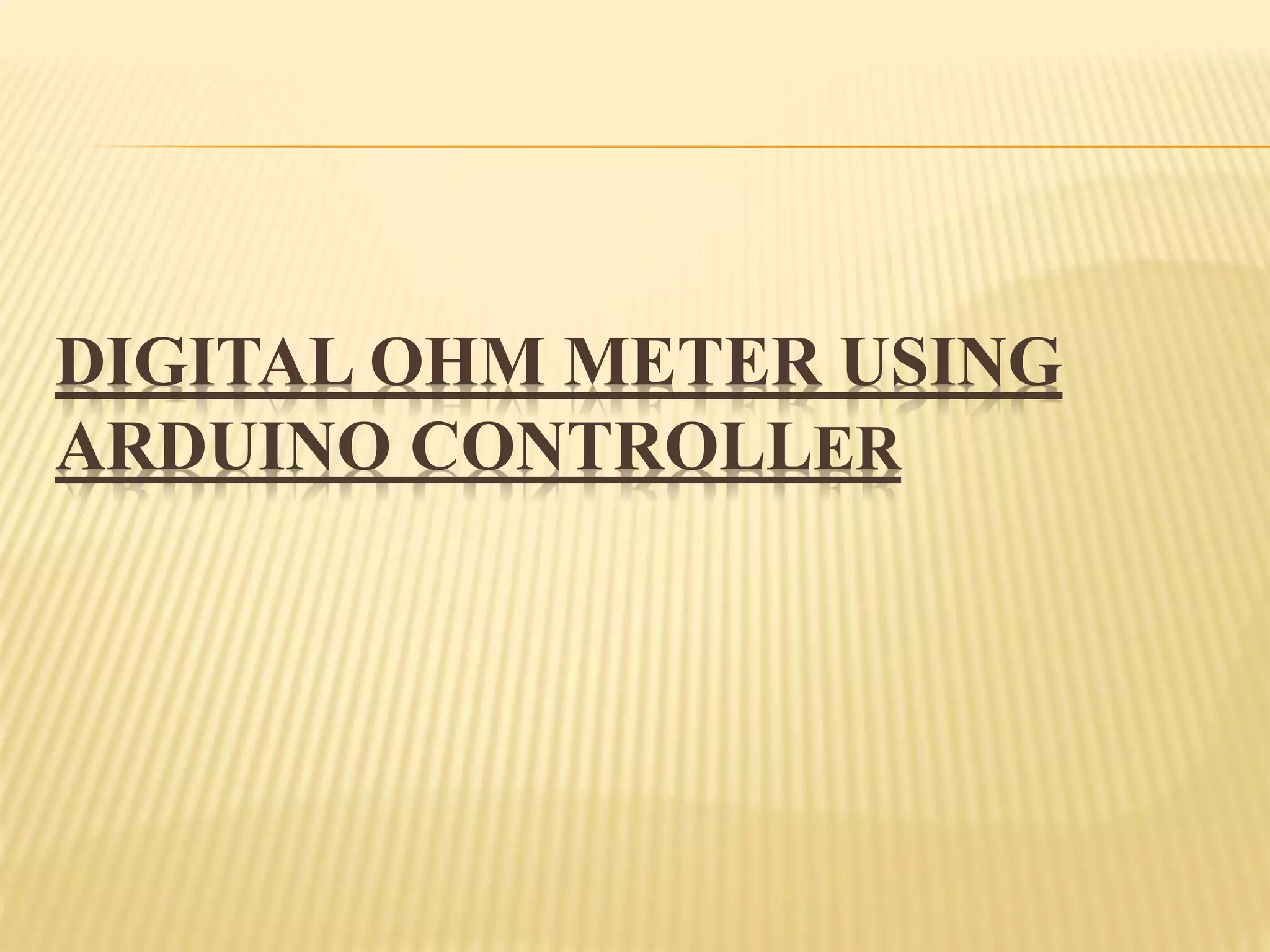 Arduino ohm meter by Engr.Danish Nouman | PPTX