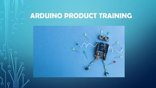 Arduino Product Training.pptxxxxxxxxxxxxxxxxxxxxxxxx | PPT