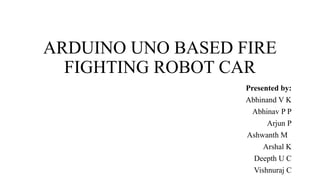 ARDUINO UNO BASED FIRE FIGHTING ROBOT CAR.pptx