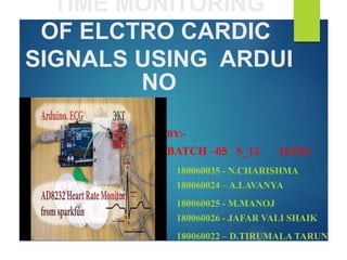 REAL TIME MONITORING OF ELCTRO CARDIC SIGNALS USING ARDUINO | PPT