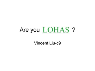 Are You Lohas | PPT