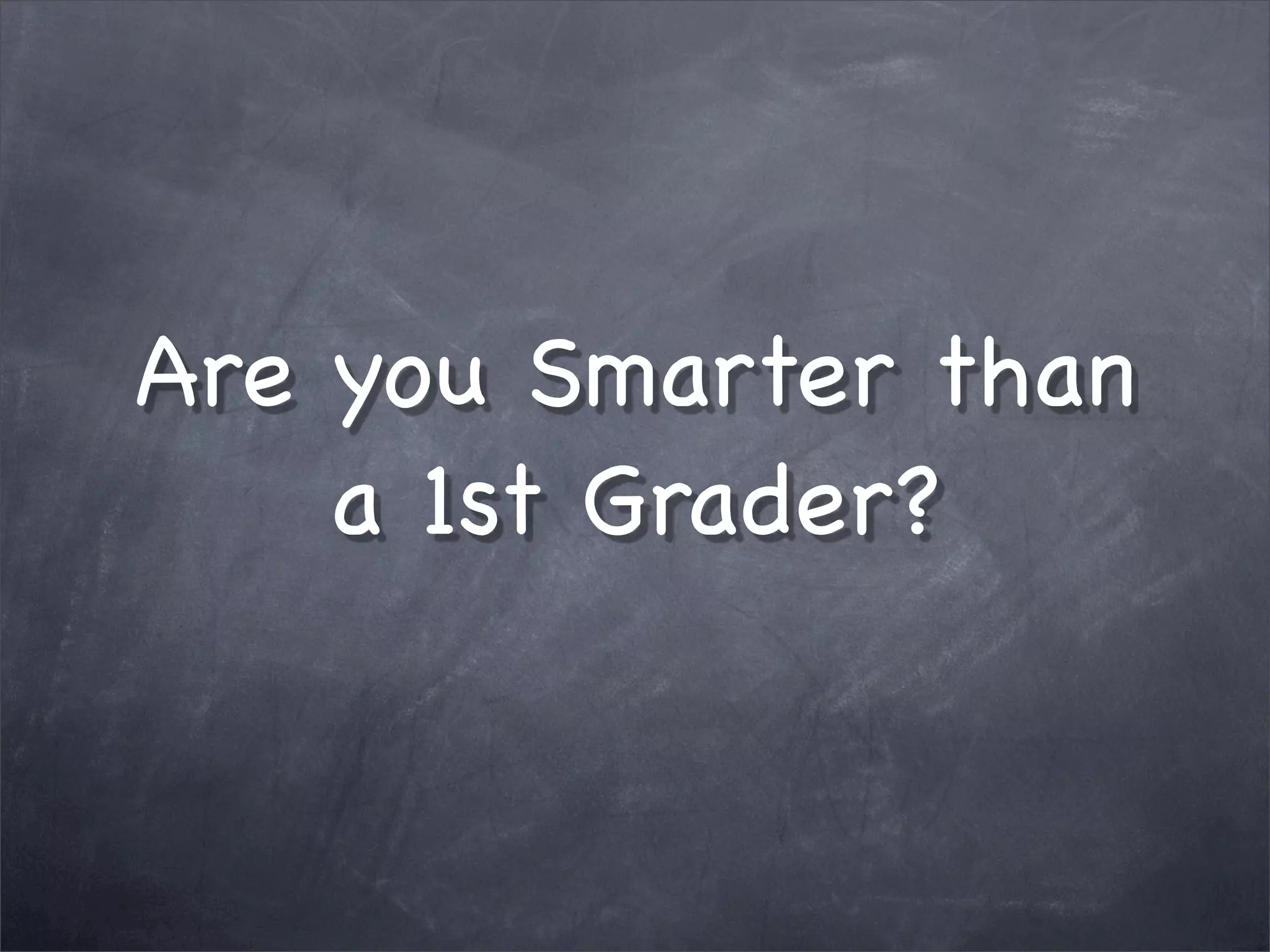 Are You Smarter Than A First Grader | PPT