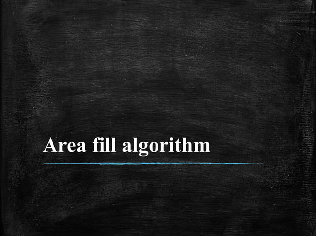 Area Filling Algokjgkjgkjgkjgkjghkgjkjggkjgjkgg | PPT