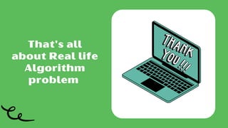 A real life problem solve with algorithm | PPT