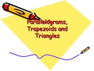 Area of Parallelograms, Trapezoids and Triangles.ppt