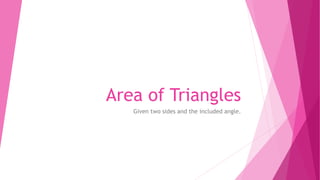 Area of SAS Triangles.pptx | Geography | Science