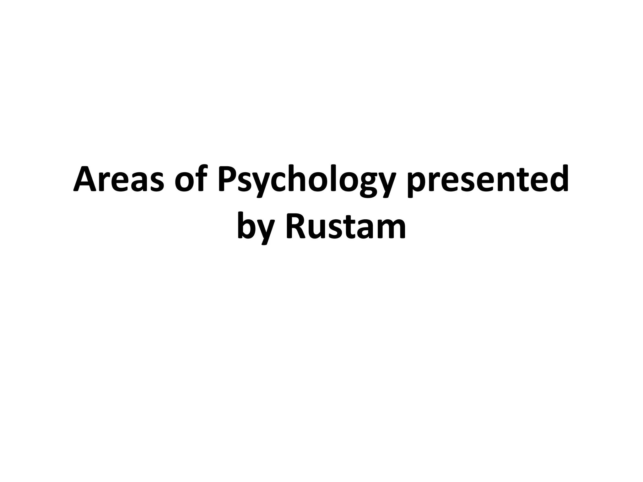 Areas of psychology presented by rustam | PPTX