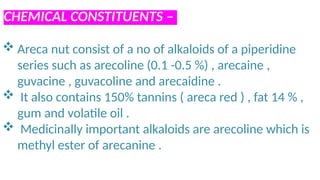 ARECA NUT ( Pyridine &piperidine alkaloids ).pptx