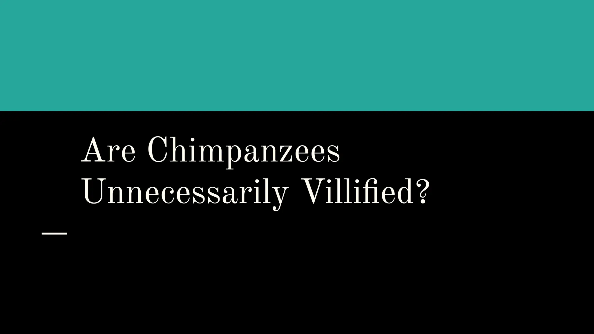 Are Chimpanzees Unnecessarily Villified | PDF