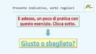 Il presente indicativo dei verbi italiani | PPTX