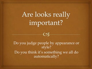 Are looks really important? | PPT