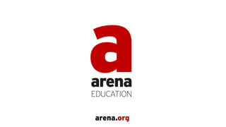 Arena Education - Arena.org | PDF
