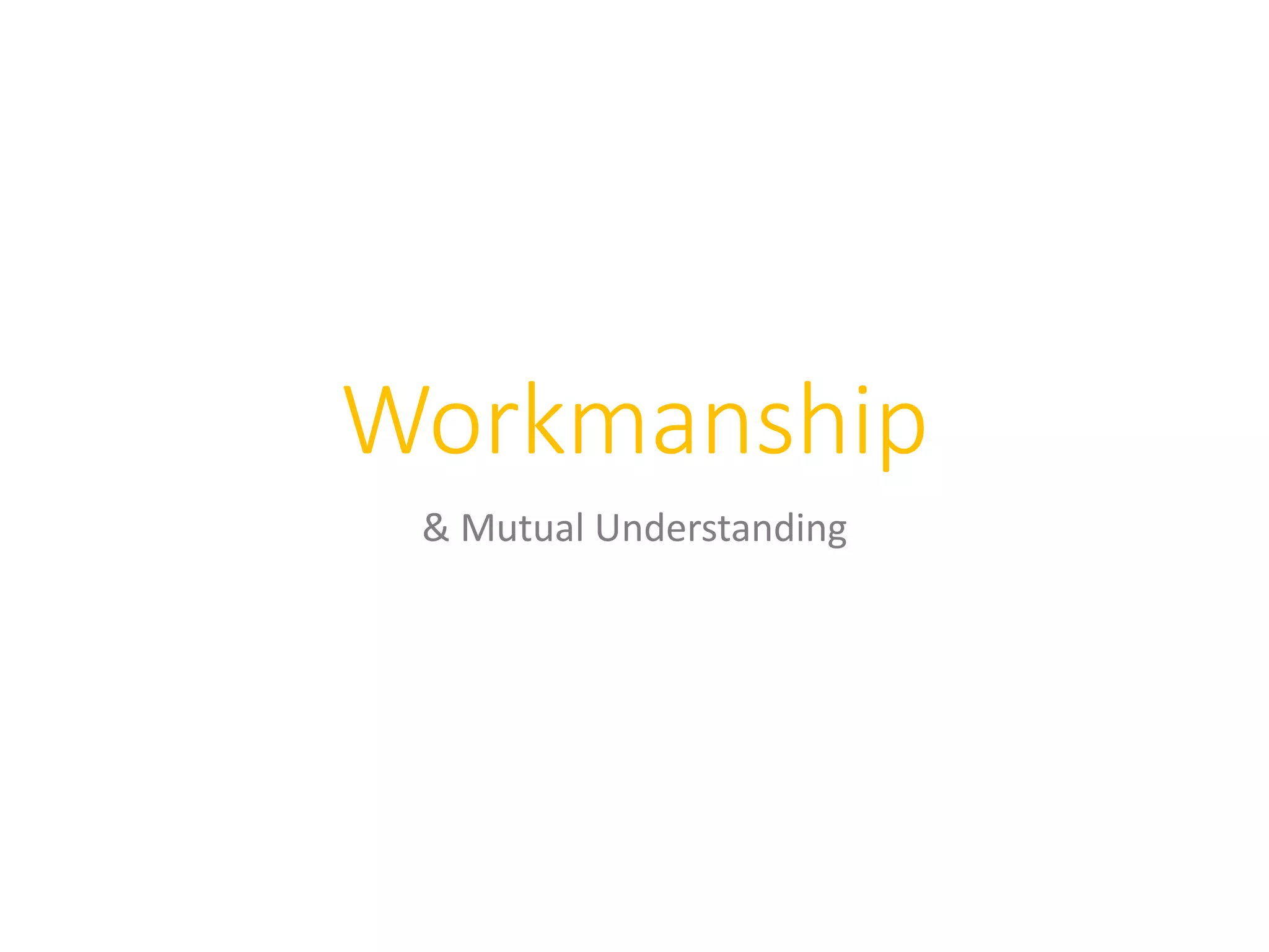 Workmanship and Mutual Understanding | PPTX
