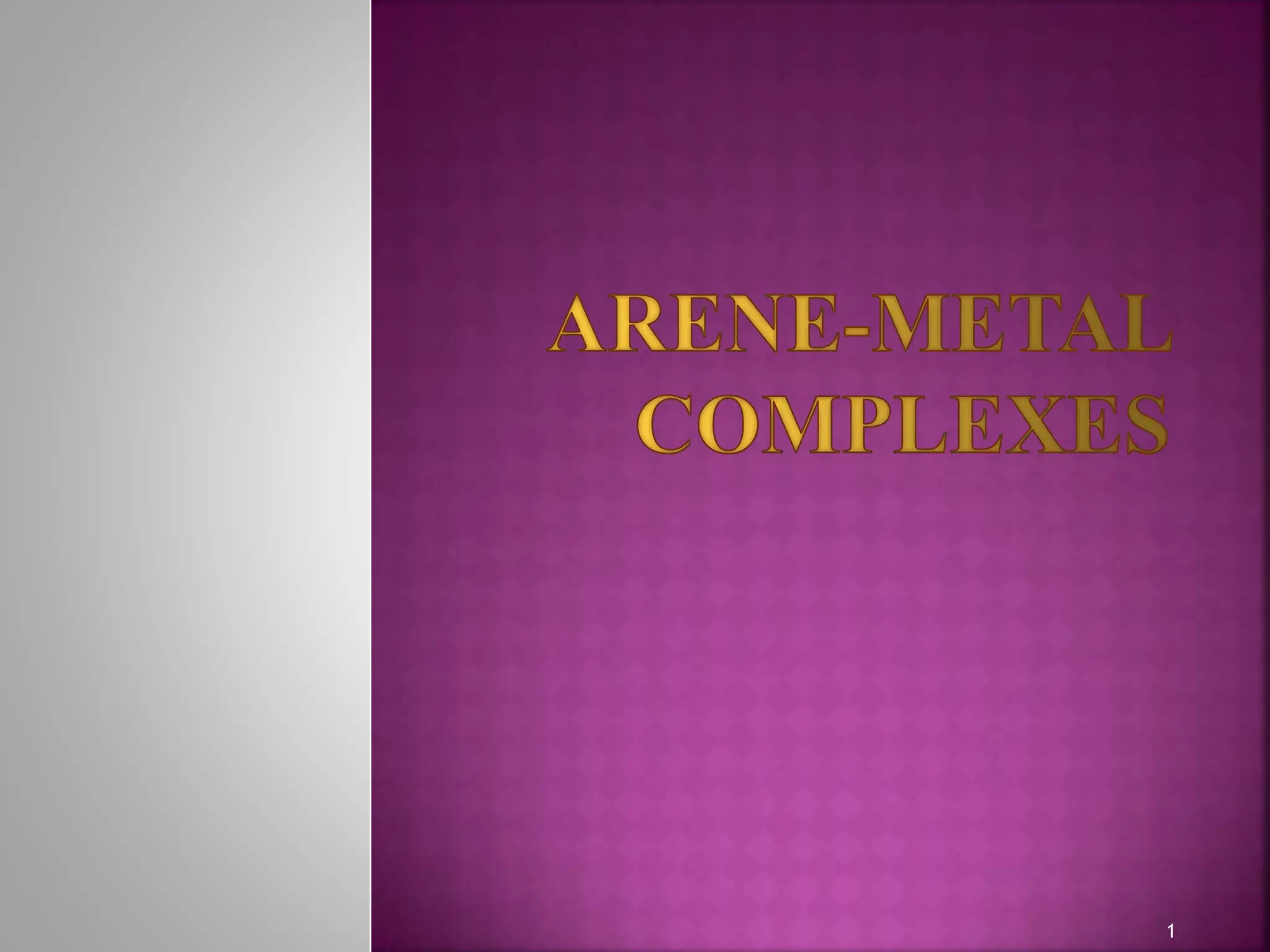 Powerpoint on Arene-Metal complexes.pptx