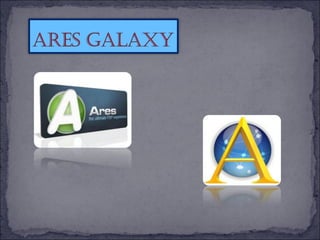 Ares galaxy! | PPT