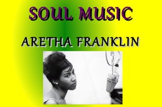 Aretha Franklin the Queen of Soul music | ODP